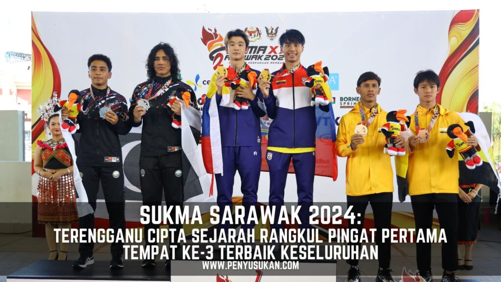 SUKMA SARAWAK 2024: TERENGGANU CIPTA SEJARAH RANGKUL PINGAT PERTAMA SEJAK PENYERTAAN TAMATKAN ...